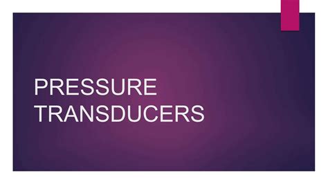 Types Of Pressure Transducers For Biomedical Applicationpptx