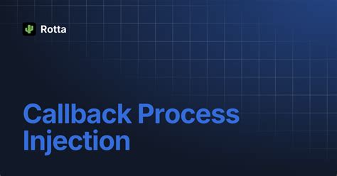 Callback Process Injection Rotta