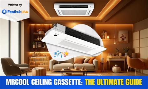 Install Mrcool Ceiling Cassette Easily Ultimate Diy Guide Frosthubusa