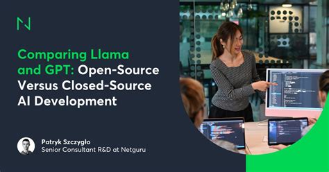 comparing llama and gpt open source versus closed source ai development netguru b corp™