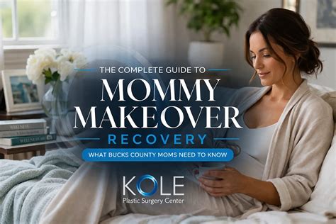 Mommy Makeover Recovery Guide For Bucks County Moms