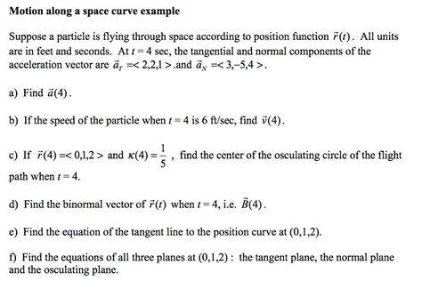 Solved Motion Along A Space Curve Example Suppose A Particle Chegg