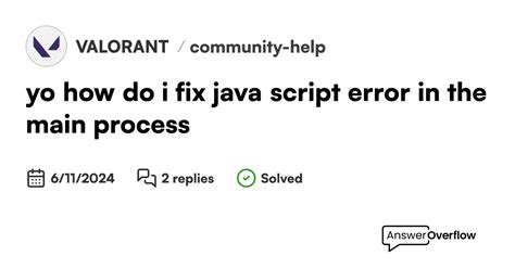 Yo How Do I Fix Java Script Error In The Main Process Valorant