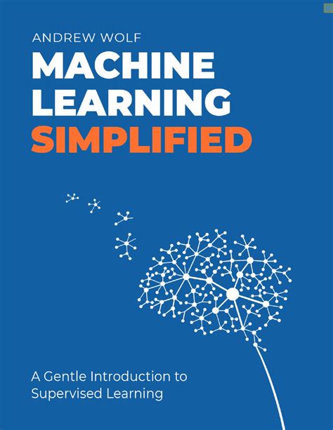 Ebook Machine Learning Simplified A Gentle Introduction To Supervised Learning By Andrew Wolf