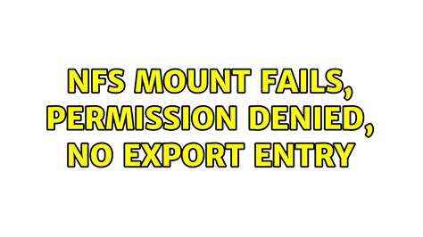 Nfs Mount Fails Permission Denied No Export Entry 3 Solutions Youtube