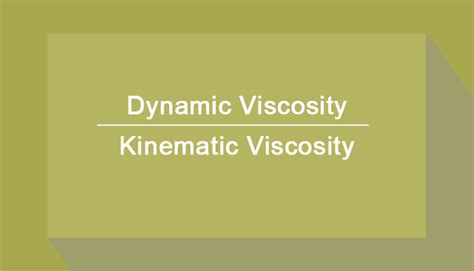 Difference Between Dynamic Viscosity And Kinematic Viscosity