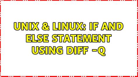 Unix And Linux If And Else Statement Using Diff Q Youtube