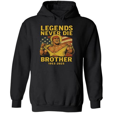 Hulk Hogan Legends Never Die Brother 1953 2025 Sweatshirt