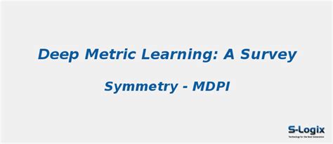 Deep Metric Learning A Survey S Logix