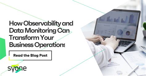 How Observability And Data Monitoring Can Transform Your Business Operations