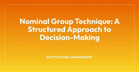 Nominal Group Technique A Structured Approach To Decision Making • Teachers Institute