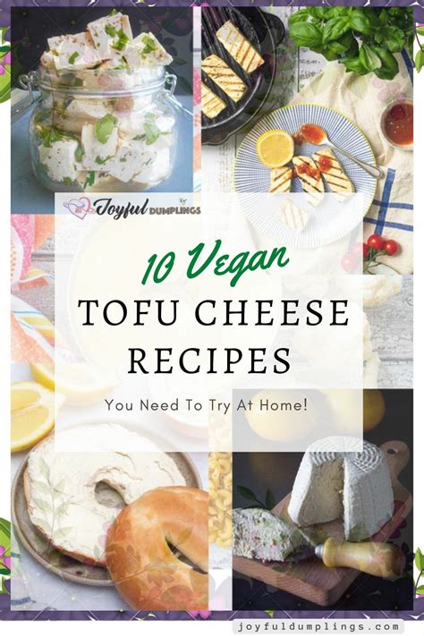 10 Simple Tofu Cheese Recipes Youll Love Joyful Dumplings