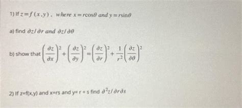 Solved 1 If z f x y where x rcosθ and y rsinθ a find Chegg com