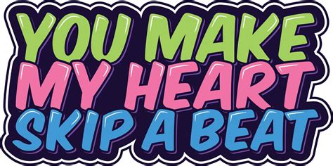 You Make My Heart Skip A Beat 21516012 Vector Art At Vecteezy