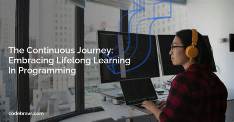 The Continuous Journey Embracing Lifelong Learning In Programming