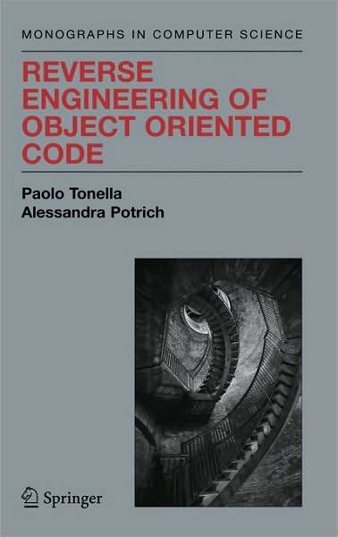 reverse engineering of object oriented code edition 1 by paolo tonella alessandra potrich