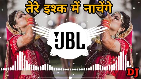 Tere Ishq Mein Nachenge Hindi Dj Remix Sambhal×halgi Mix Insta