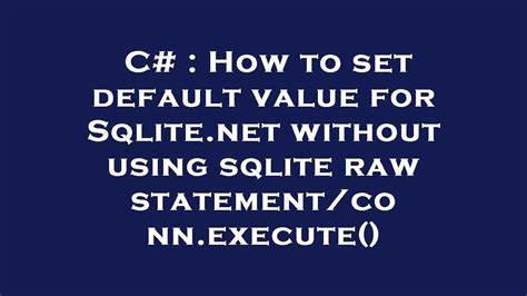 C How To Set Default Value For Without Using Sqlite Raw Statementconnexecute