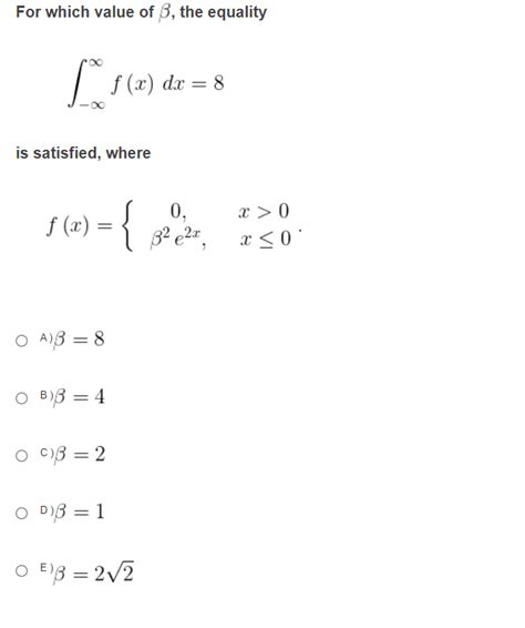 Solved For Which Value Of β The Equality ∫−∞∞f X Dx 8 Is