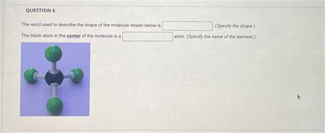 solved question 6the word used to describe the shape of the
