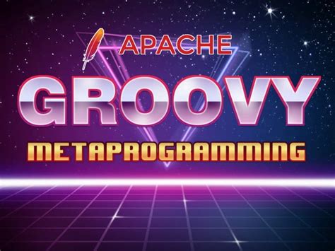 Apache Groovys Metaprogramming Options And You