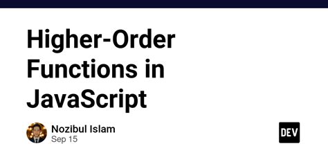 Higher Order Functions In Javascript Dev Community