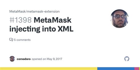 Metamask Injecting Into Xml · Issue 1398 · Metamaskmetamask Extension · Github