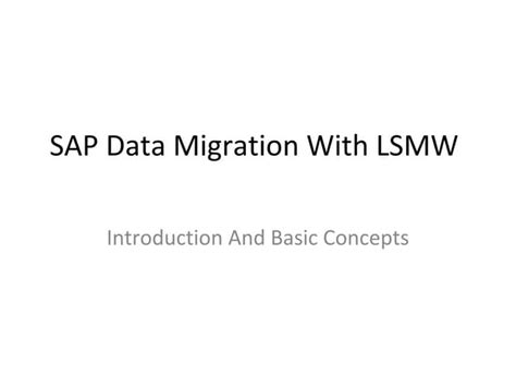 Sap Data Migration With Lsmw Introduction And Key Concepts Pps
