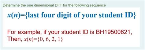 Solved Determine The One Dimensional DFT For The Following Chegg