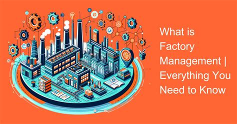 What Is Factory Management Everything You Need To Know Sysma Blog