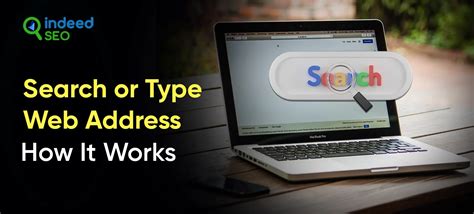 Search Or Type Web Address How It Works Indeedseo