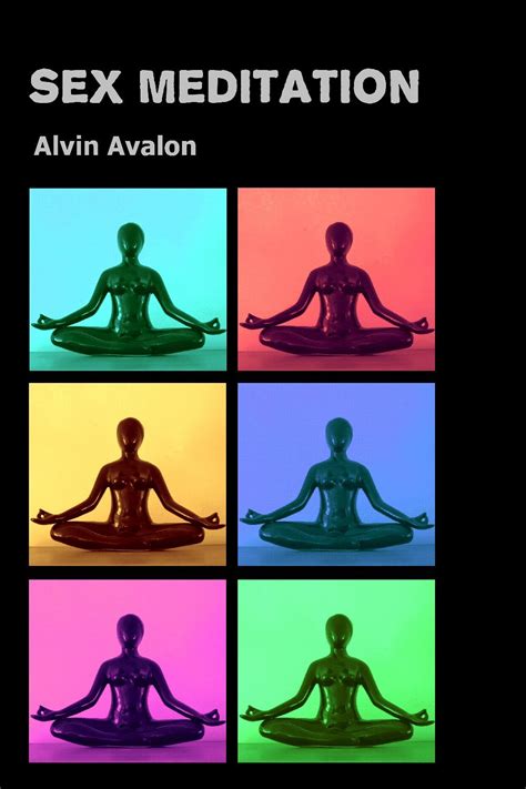 Sex Meditation Kindle Edition By Avalon Alvin Religion Spirituality Kindle EBooks Amazon