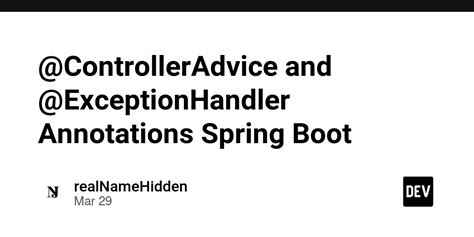 Controlleradvice And Exceptionhandler Annotations Spring Boot Dev Community