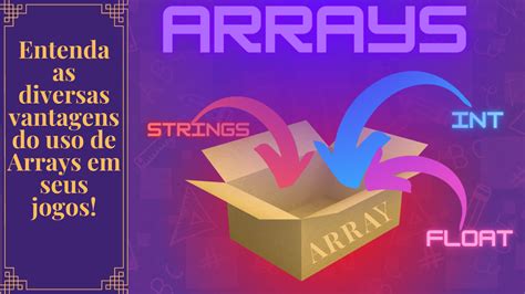 Arrays Quais suas vantagens na programação Crie Seus Jogos
