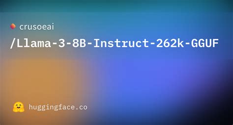 Crusoeai Llama 3 8B Instruct 262k GGUF Hugging Face