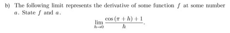 Solved B The Following Limit Represents The Derivative Of