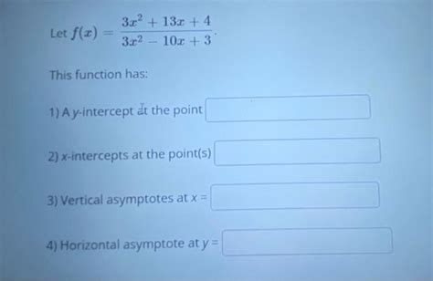 Solved Let F X 3x2−10x 33x2 13x 4 This Function Has 1