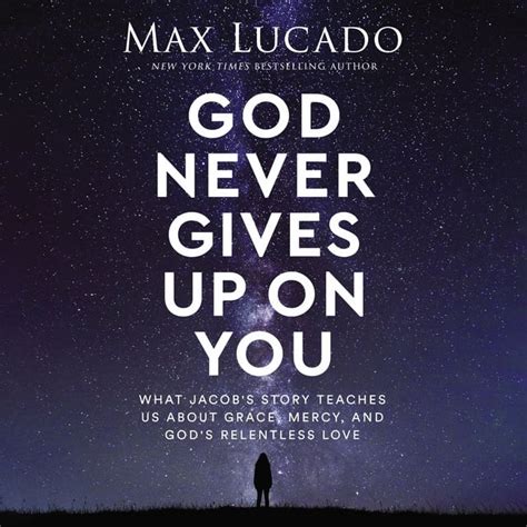 God Never Gives Up On You What Jacob S Story Teaches Us About Grace