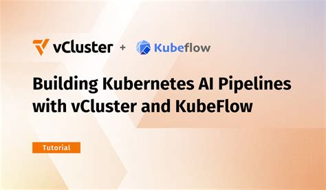 Kubernetes Ai Pipelines With Vcluster And Kubeflow
