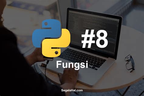 Python Part 8 Fungsi SegalaHal