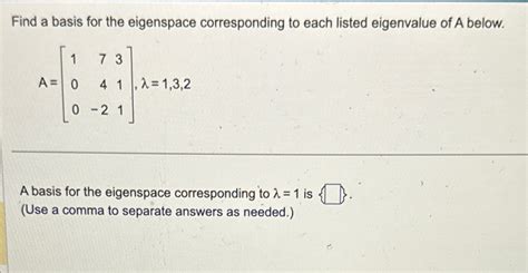 Solved Find A Basis For The Eigenspace Corresponding To Each