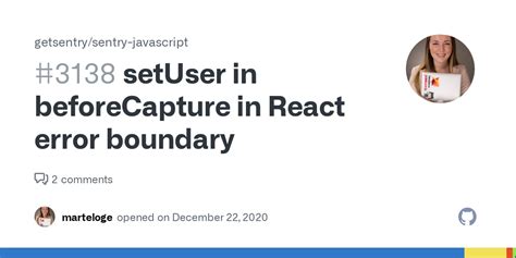 Setuser In Beforecapture In React Error Boundary · Issue 3138 · Getsentrysentry Javascript
