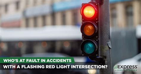 Whos At Fault In Flashing Red Light Intersection Accidents