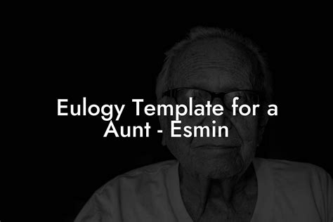 Eulogy Template For A Aunt Esmin Eulogy Assistant