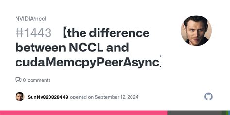 【the Difference Between Nccl And Cudamemcpypeerasync】 · Issue 1443