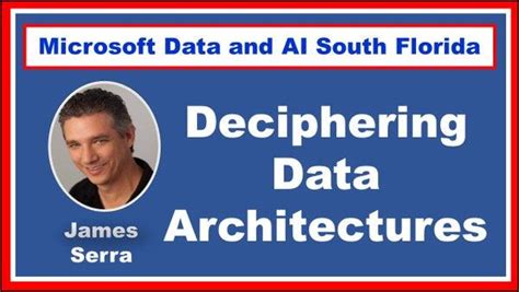 microsoft data and ai south florida on linkedin deciphering data architectures by james serra