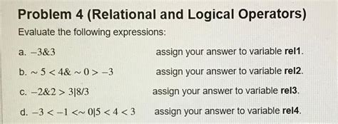 Solved Problem 4 Relational And Logical Operators Evaluate