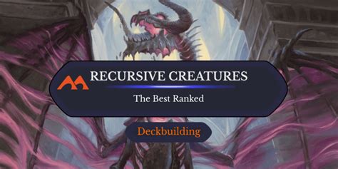 The 47 Best Recursion Creatures In Magic Ranked Draftsim