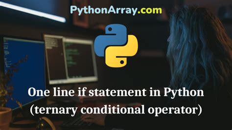 one line if statement in python ternary conditional operator python array