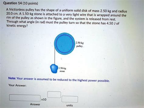 solved question 14 10 points a frictionless pulley has the shape